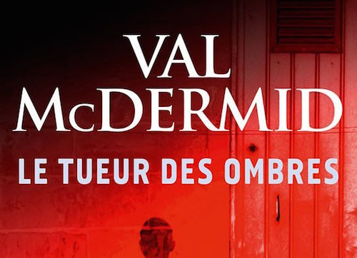 Val McDERMID : Le tueur des ombres - Zonelivre Val McDERMID : Le tueur des ombres - Zonelivre