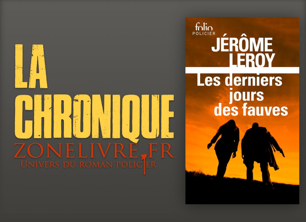 Jérôme LEROY : Les derniers jours des fauves - Zonelivre